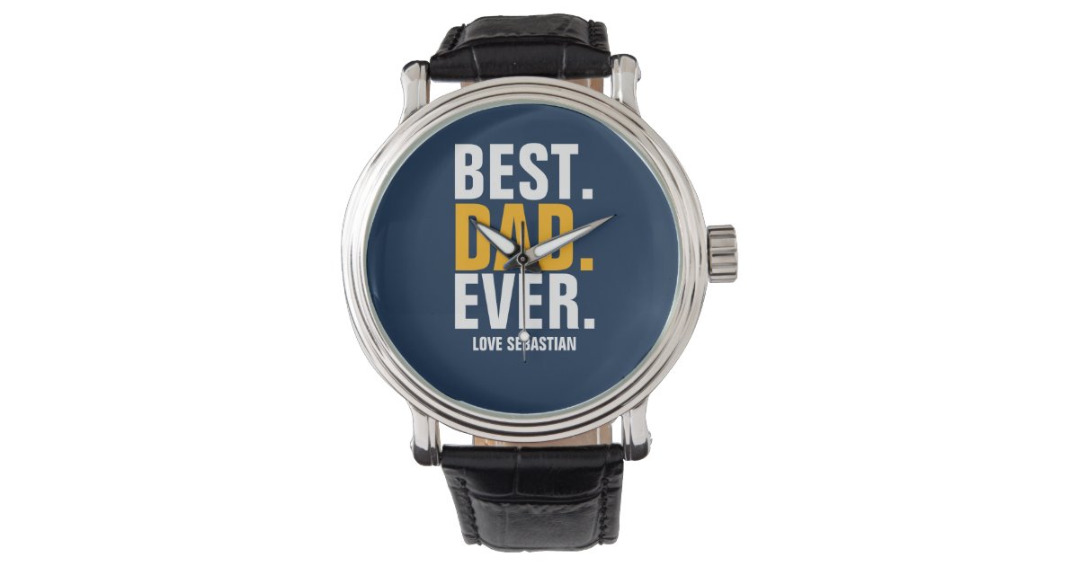 Personalized Best Dad Ever Watch | Zazzle