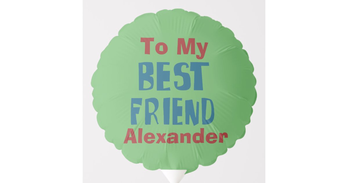 Personalized Best Friend Balloon | Zazzle