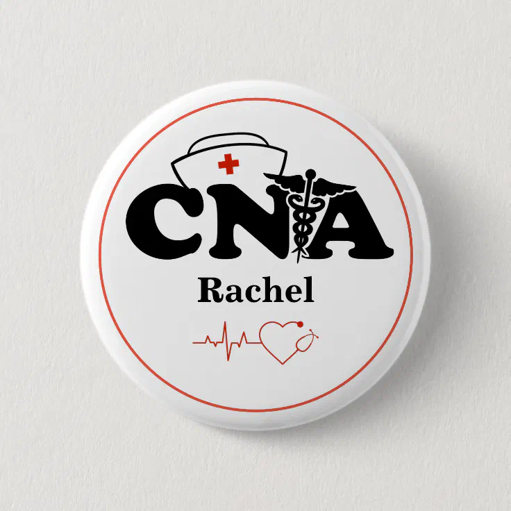 Personalized CNA Certified Nursing Assistant Button | Zazzle