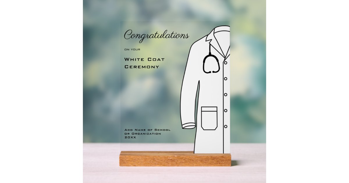 Personalized Congratulations White Coat Ceremony Acrylic Sign | Zazzle