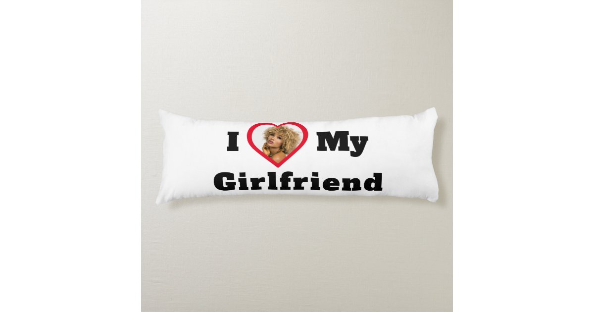 Personalized Custom Photo I Love My Girlfriend Body Pillow | Zazzle