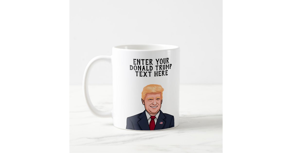 PERSONALIZED DONALD TRUMP COFFEE MUG | Zazzle