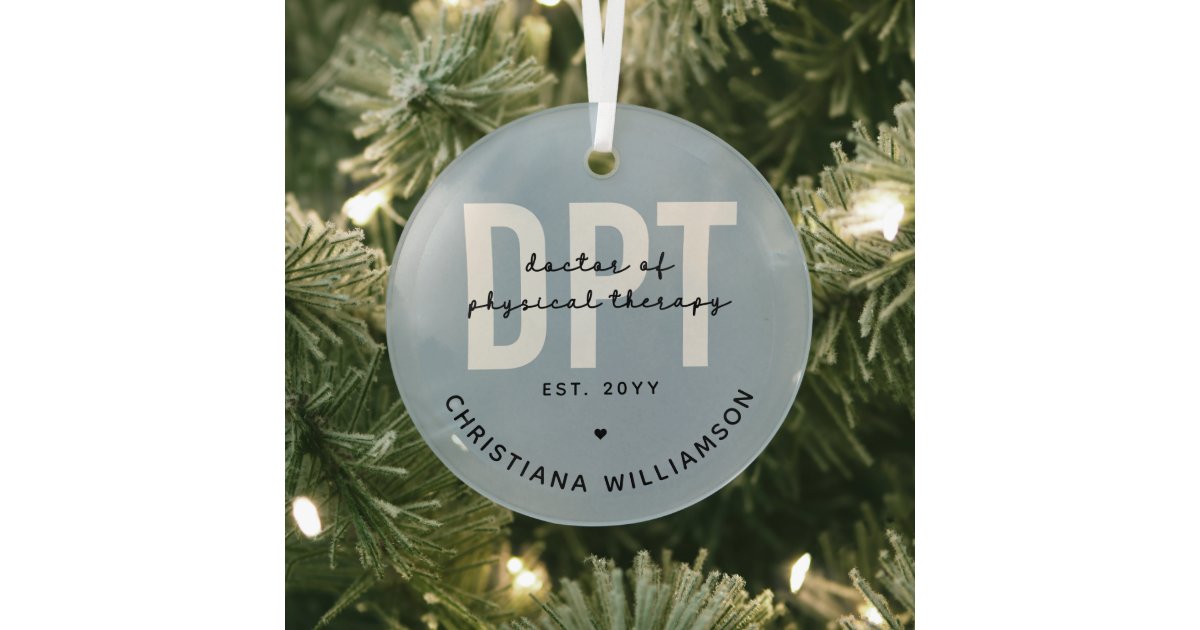 Personalized DPT Doctor of Physical Therapy Glass Ornament | Zazzle