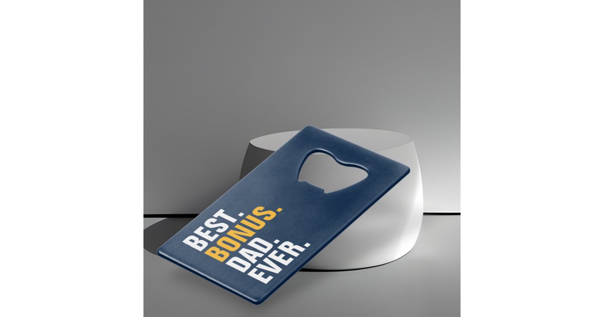 Personalized Fathers Day Best Bonus Dad Ever Credit Card Bottle Opener ...