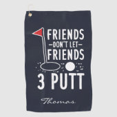 Personalized Friends Don't Let Friends 3 Putt Golf Towel | Zazzle
