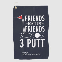 Personalized Friends Don't Let Friends 3 Putt Golf Towel | Zazzle