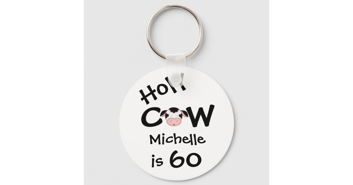 Personalized Funny Holy Cow 60th Birthday Keychain | Zazzle