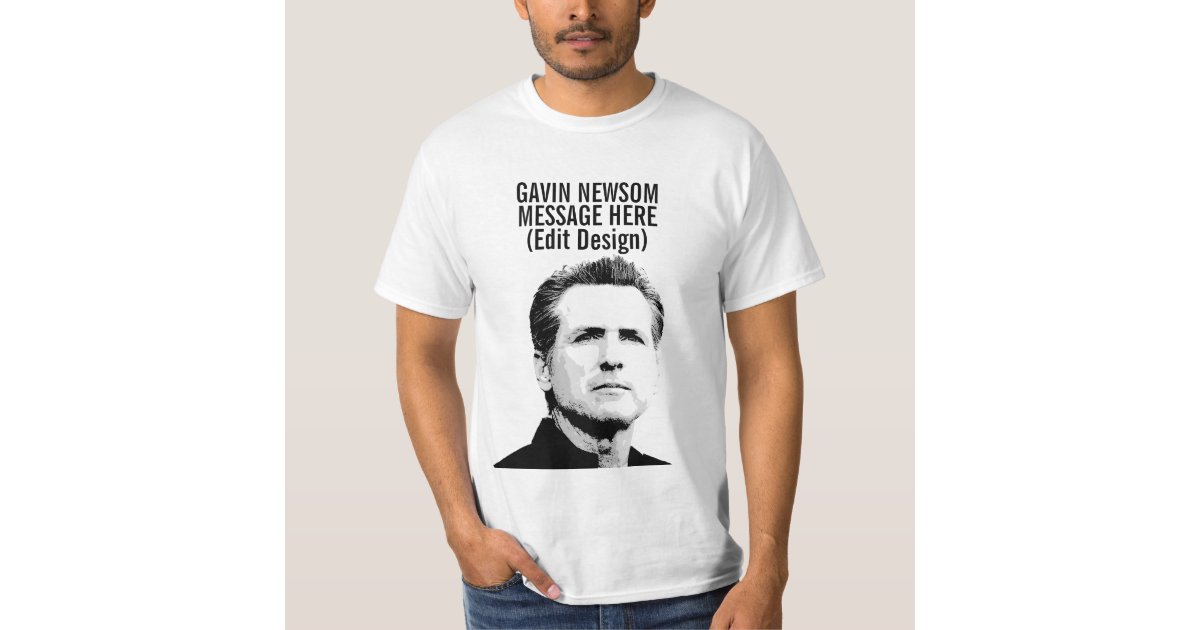 Personalized Gavin Newsom T-Shirt | Zazzle