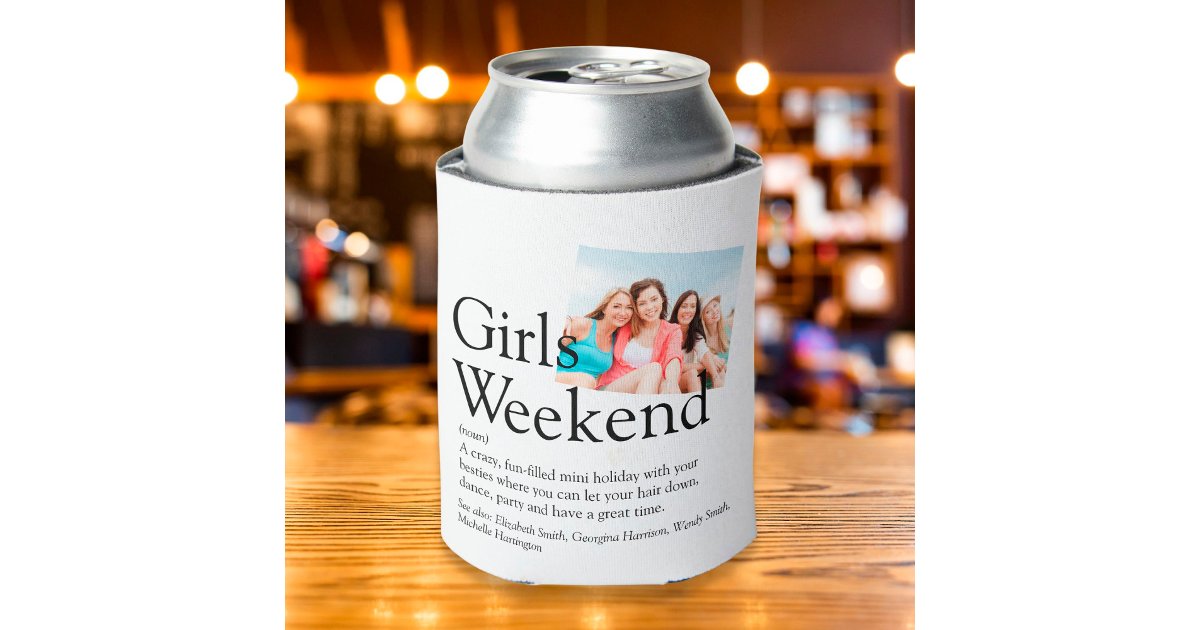 Personalized Girls Weekend Definition Photo Can Cooler | Zazzle