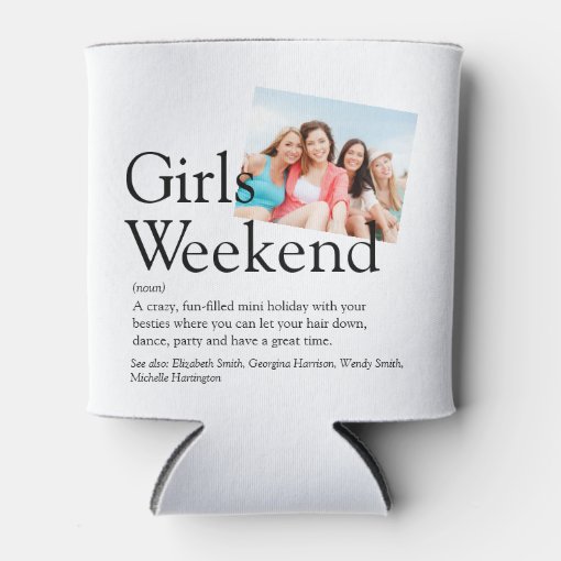 Personalized Girls Weekend Definition Photo Can Cooler | Zazzle