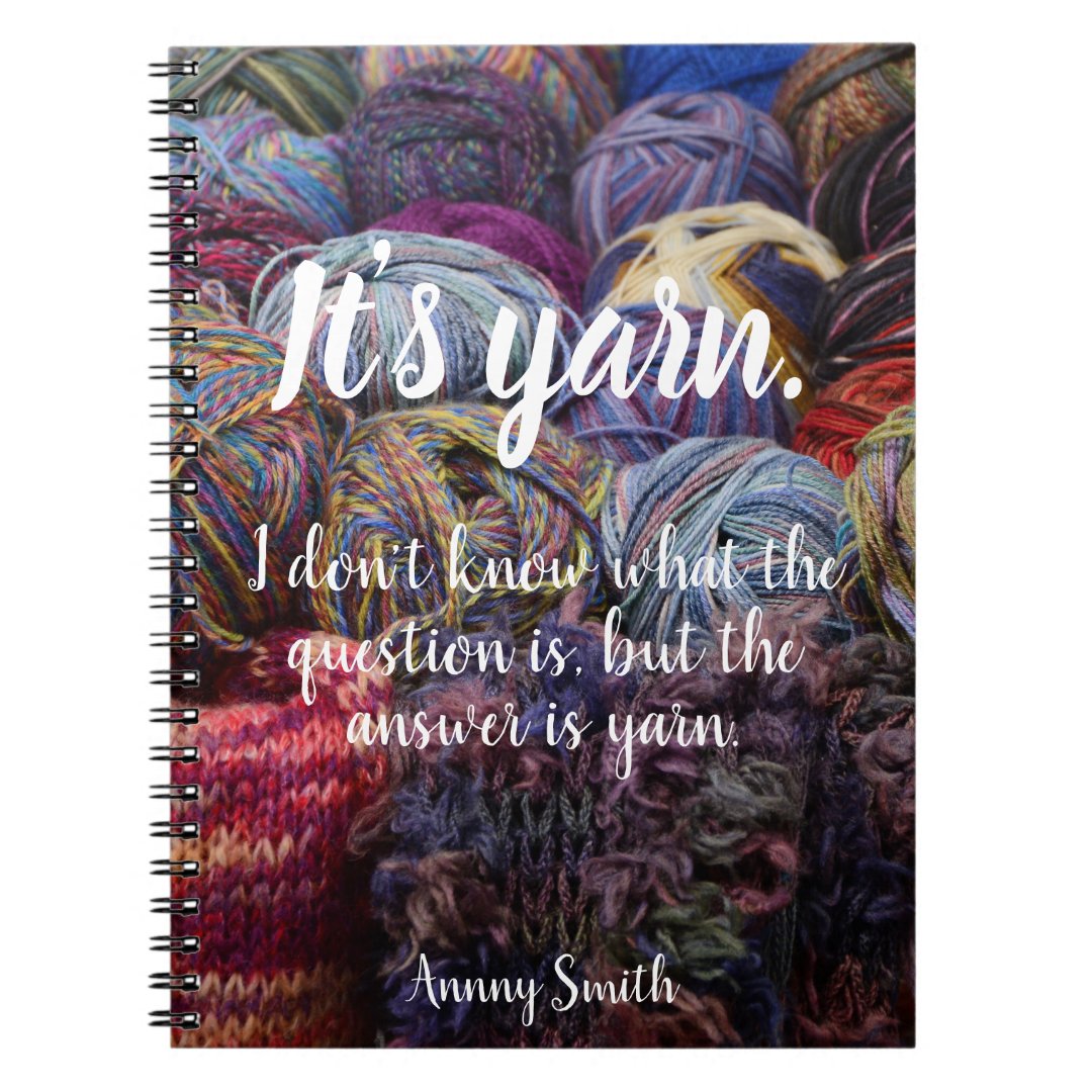 Personalized// It's yarn. Notebook | Zazzle