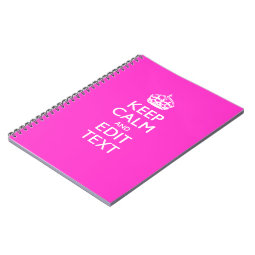 Personalized KEEP CALM AND Your Text Vibrant Pink Notebook | Zazzle