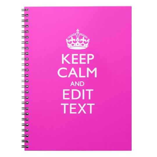 Personalized KEEP CALM AND Your Text Vibrant Pink Notebook | Zazzle.com