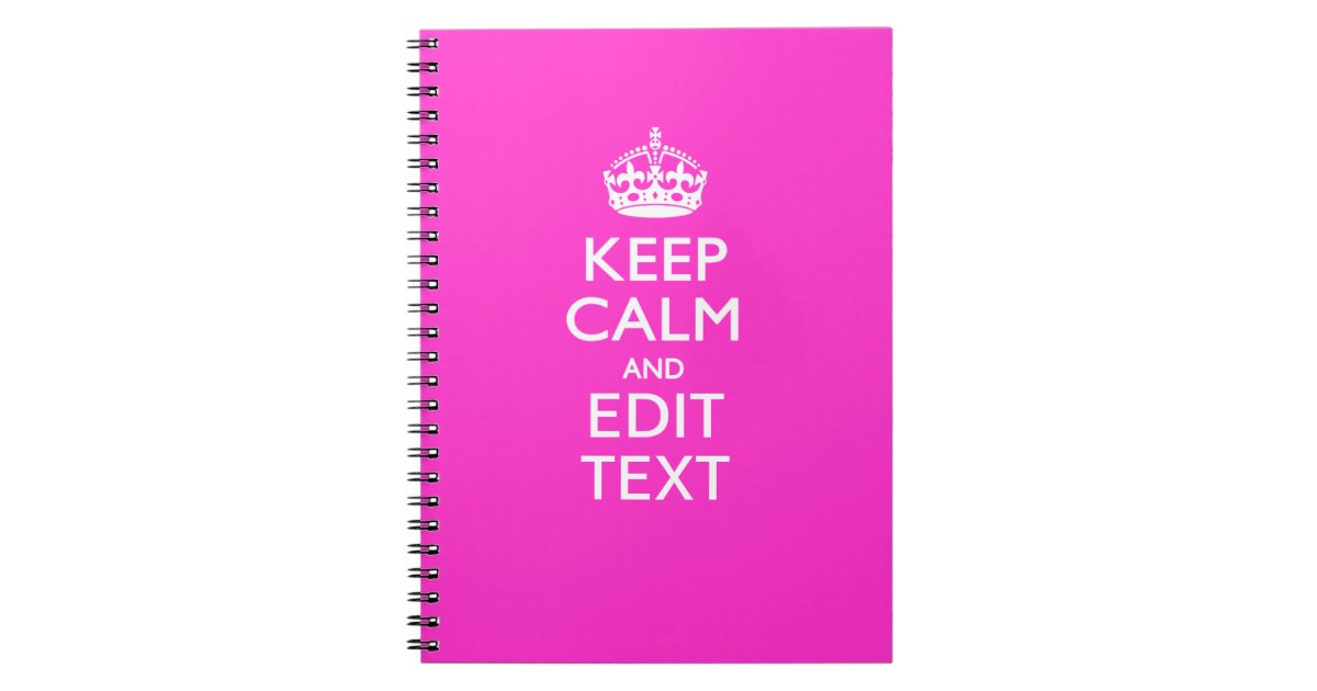 Personalized KEEP CALM AND Your Text Vibrant Pink Notebook | Zazzle