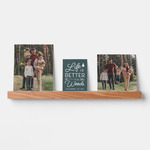 Personalized Life Is Better In The Woods Gallery Picture Ledge | Zazzle
