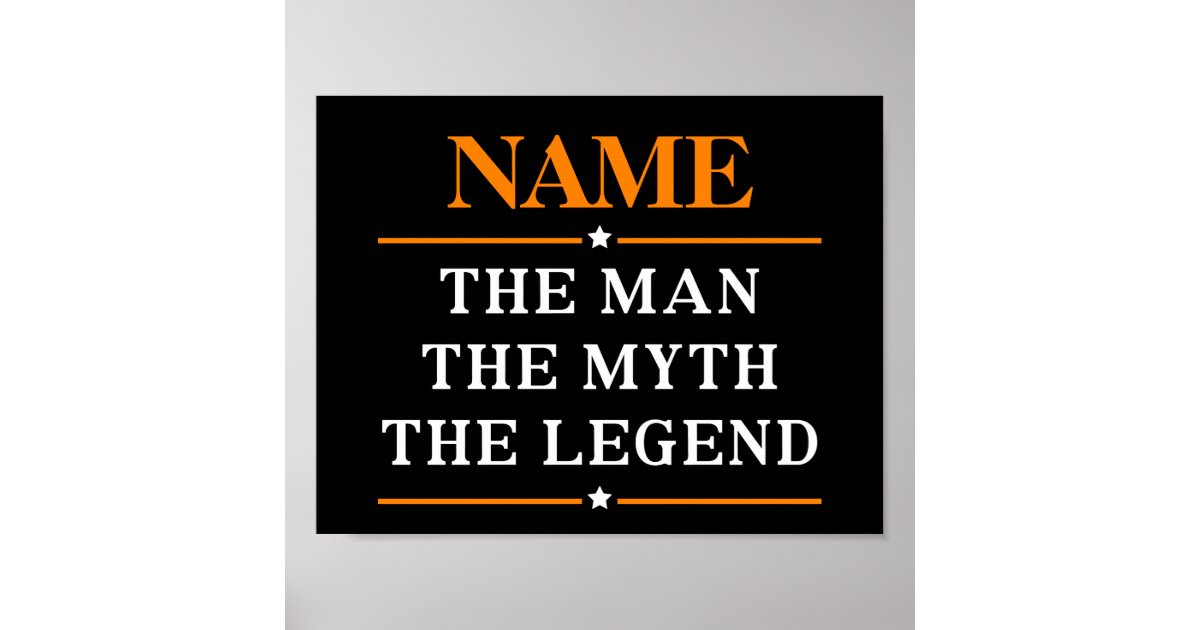 Personalized Name The Man The Myth The Legend Poster | Zazzle