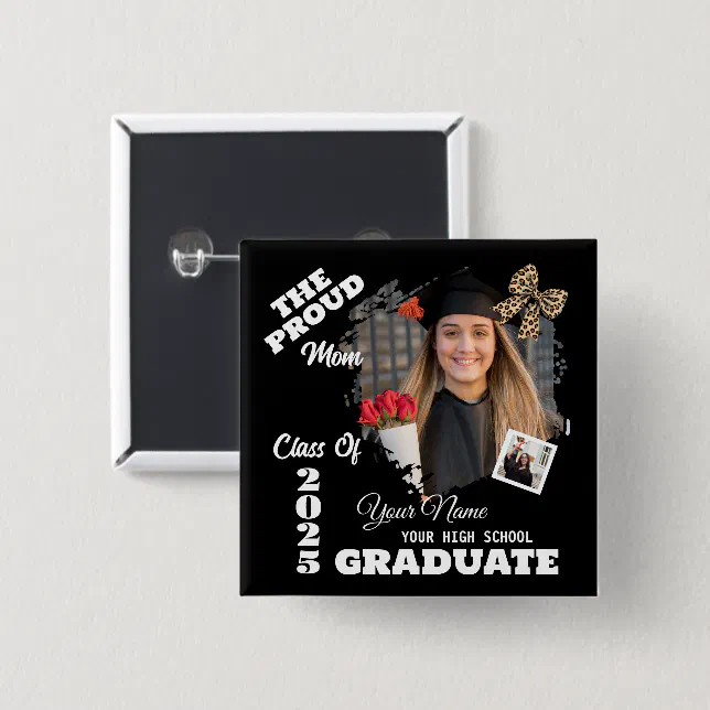 Personalized Photo, Proud Mom of a 2025 Graduate Button | Zazzle