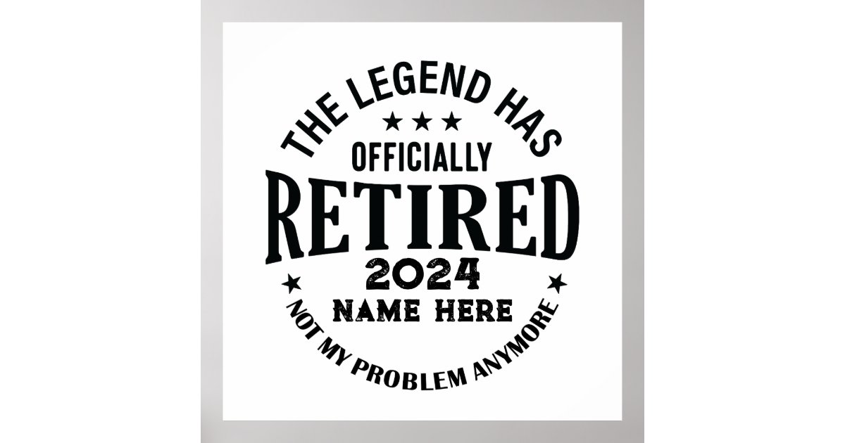 Personalized retirement The Legend has retired Poster | Zazzle
