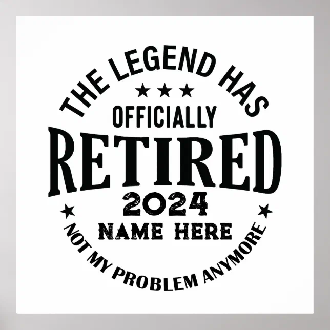 Personalized retirement The Legend has retired Poster | Zazzle