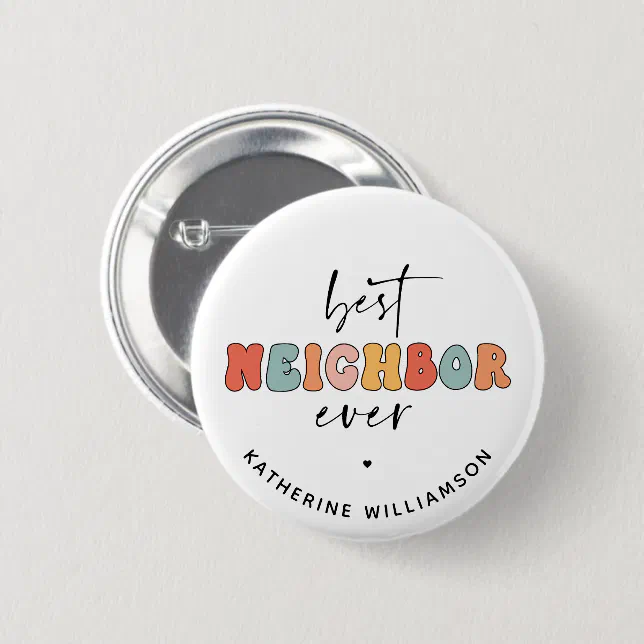 Personalized Retro Best Neighbor Ever Cute Button | Zazzle