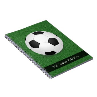 Personalized Soccer Ball Notebook | Zazzle