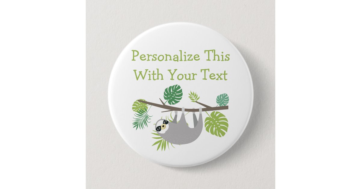 Personalized Text Fun Hanging Sloth Button | Zazzle