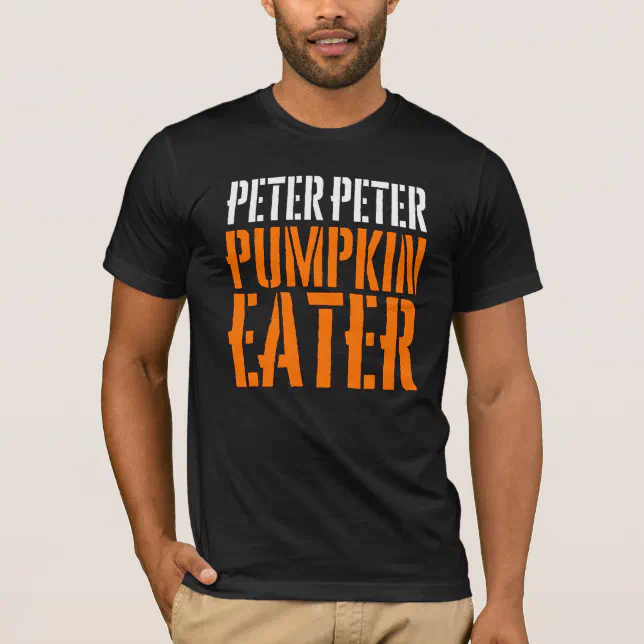 Peter Peter Pumpkin Eater/Peter Peter Gift T-Shirt | Zazzle
