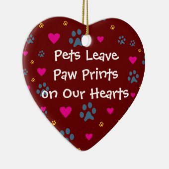 Pets Leave Paw Prints on Our Hearts Ceramic Ornament | Zazzle