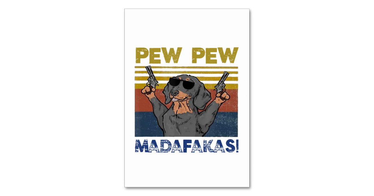 Pew Pew Madafakas Dachshund Table Number | Zazzle