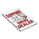 Pharmacist Support Your Local Drug Dealer Notebook | Zazzle