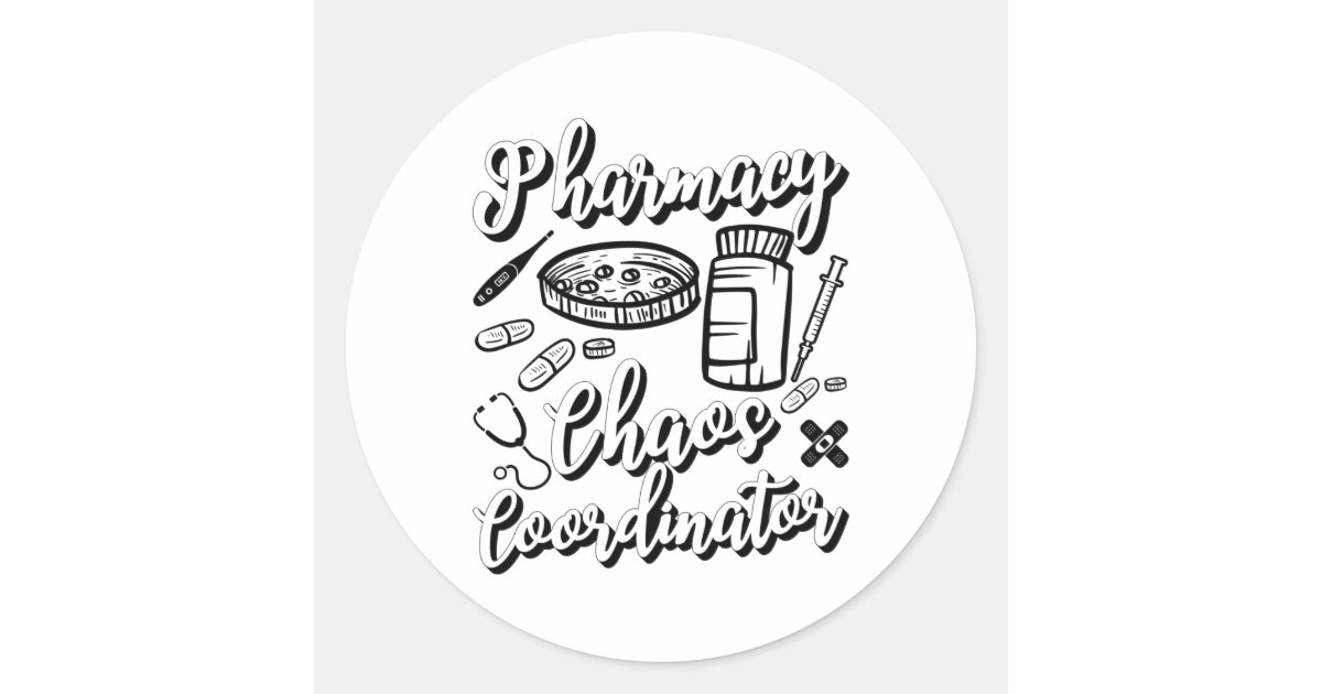 Pharmacist Technician Pharmacy Chaos Coordinator Classic Round Sticker ...