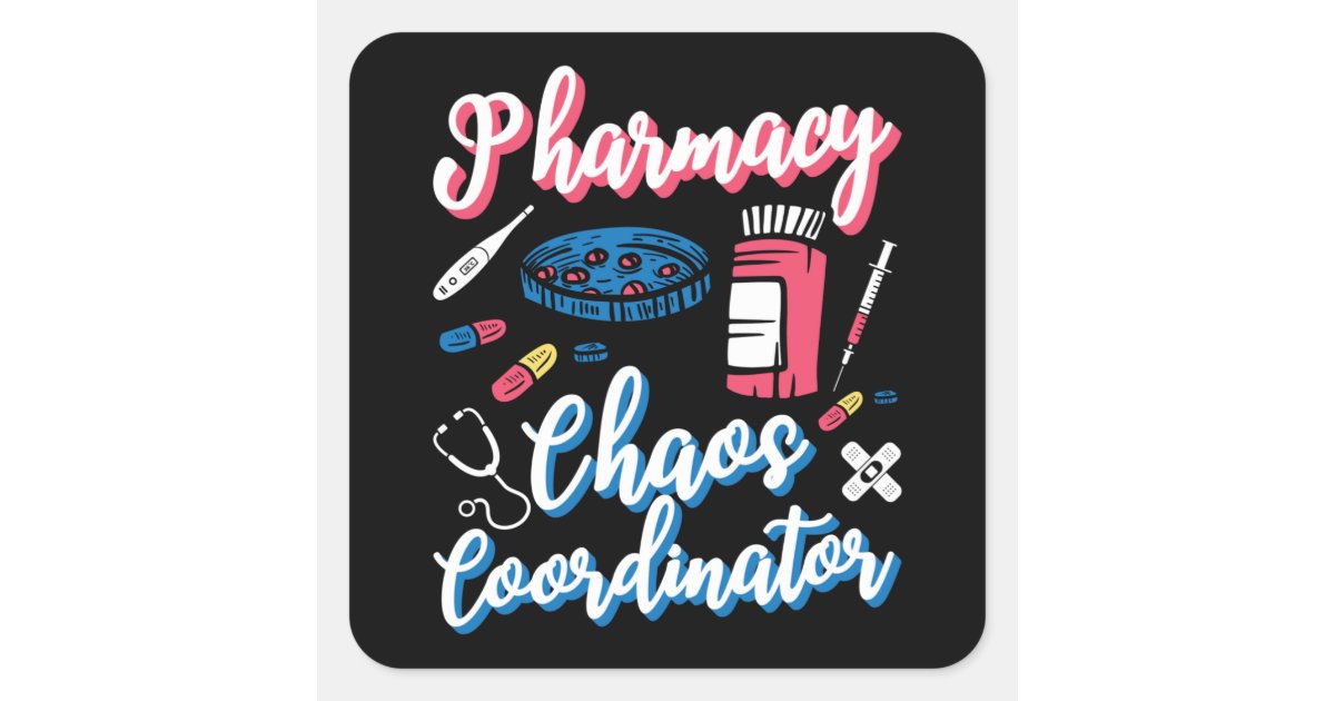 Pharmacy Chaos Coordinator Pharmacist Technician Square Sticker | Zazzle