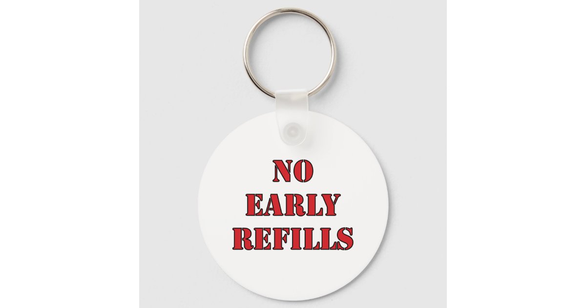 Pharmacy - No Early Refills Keychain | Zazzle