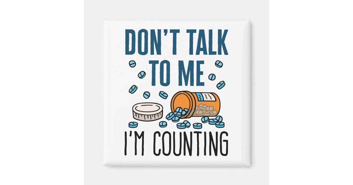 Pharmacy Tech Don't Talk to Me I'm Counting Magnet | Zazzle