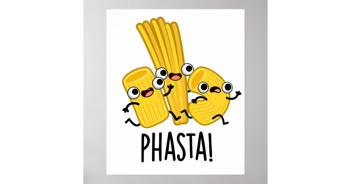 Phasta Funny Fast Pasta Pun Poster | Zazzle