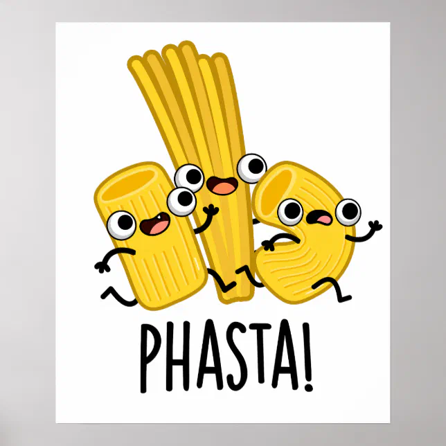 Phasta Funny Fast Pasta Pun Poster | Zazzle