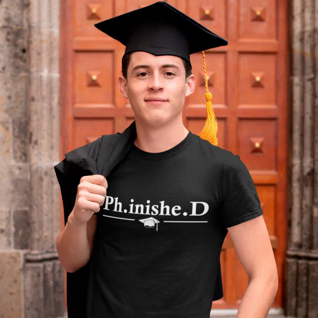 PHD Student Phinished Funny Dissertation Defense T-Shirt | Zazzle