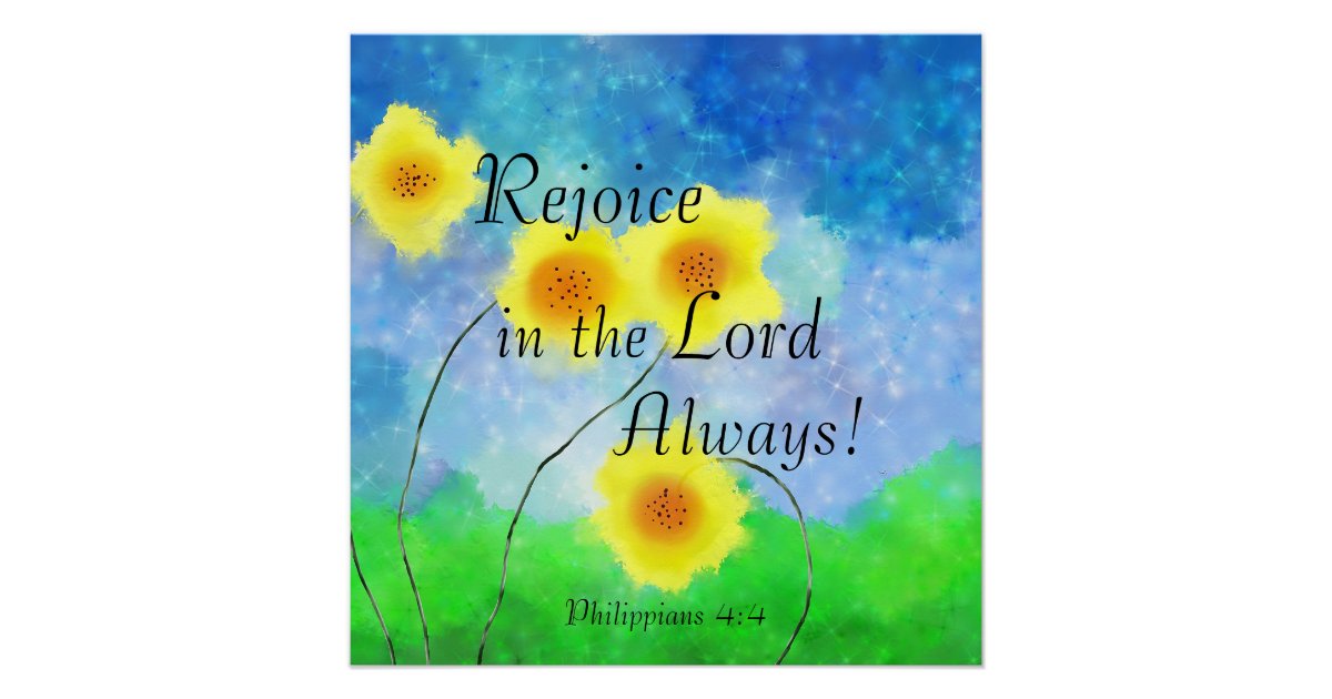 Philippians 4:4, Rejoice in the Lord Always Poster | Zazzle