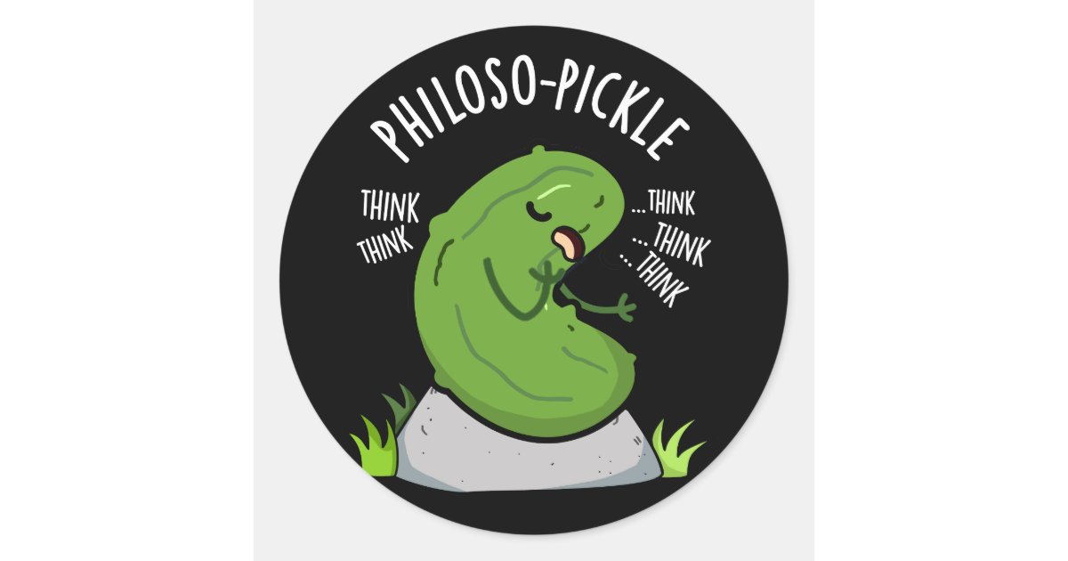 Philoso-pickle Funny Pickle Pun Dark BG Classic Round Sticker | Zazzle