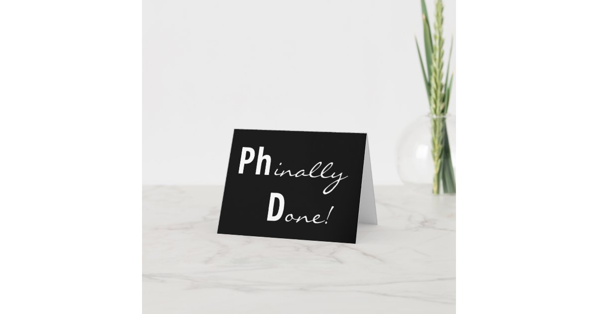 Phinally Done! Ph.D. Graduate Card | Zazzle