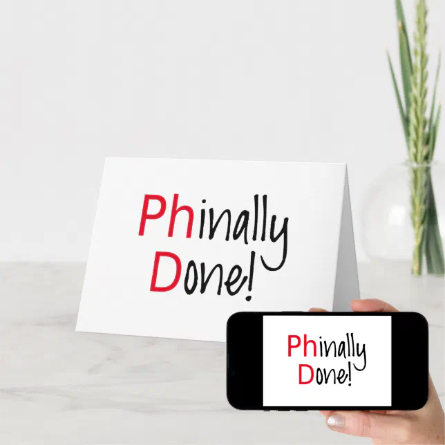 Phinally Done, PhD graduate, graduation gift Card | Zazzle