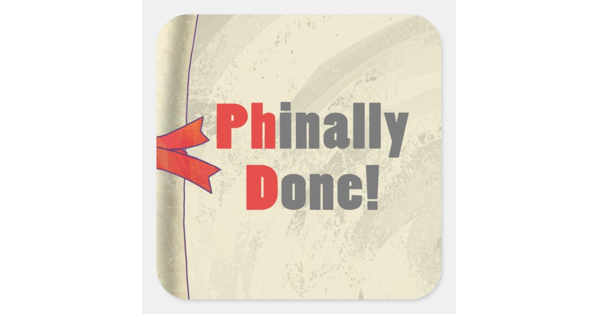 Phinally Done Scroll Square Sticker | Zazzle
