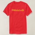 PHinisheD Ph.D. T-Shirt | Zazzle