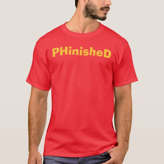 PHinisheD Ph.D. T-Shirt | Zazzle.com