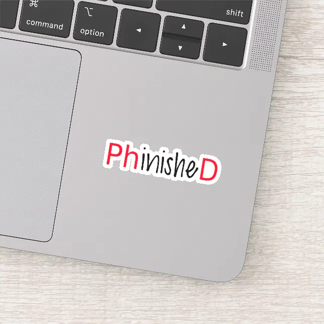 Phinished, PHD graduate Sticker | Zazzle