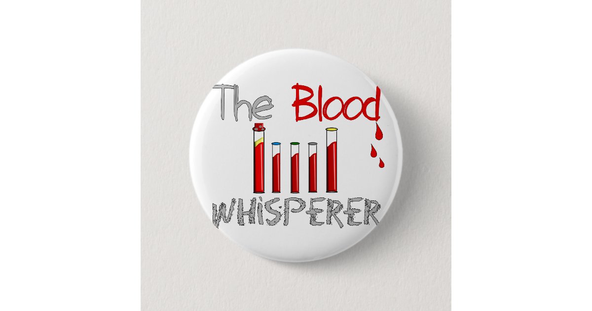 Phlebotomist Gifts "The Blood Whisperer" Button | Zazzle