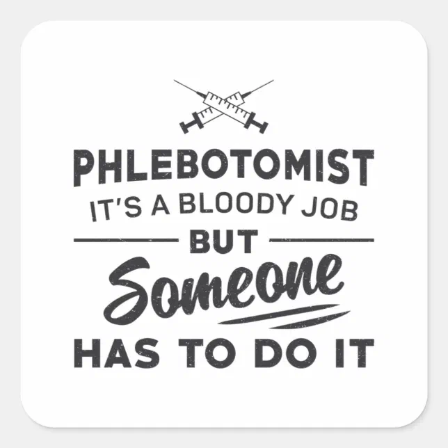 Phlebotomist Has To Do It Phlebotomy Loves Nursing Square Sticker | Zazzle