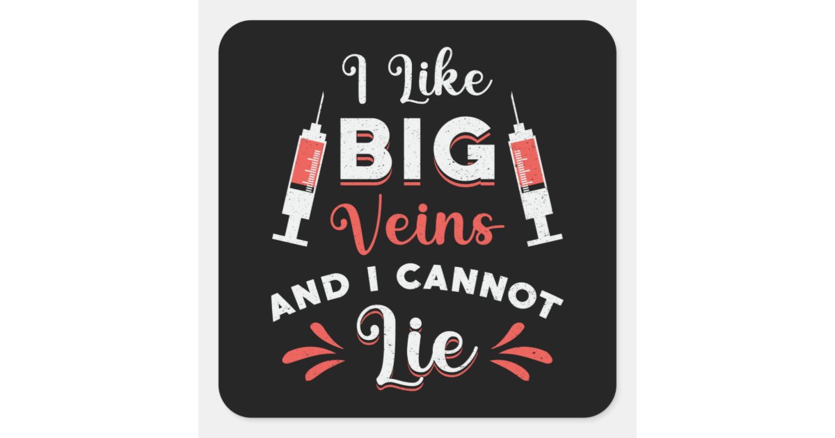 Phlebotomist I Like Big Veins Nurse Phlebotomy Square Sticker | Zazzle