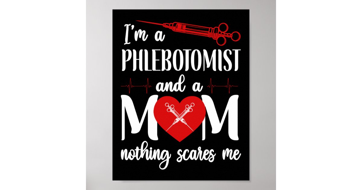 Phlebotomist Phlebotomy I'M A Phlebotomist And A Poster | Zazzle