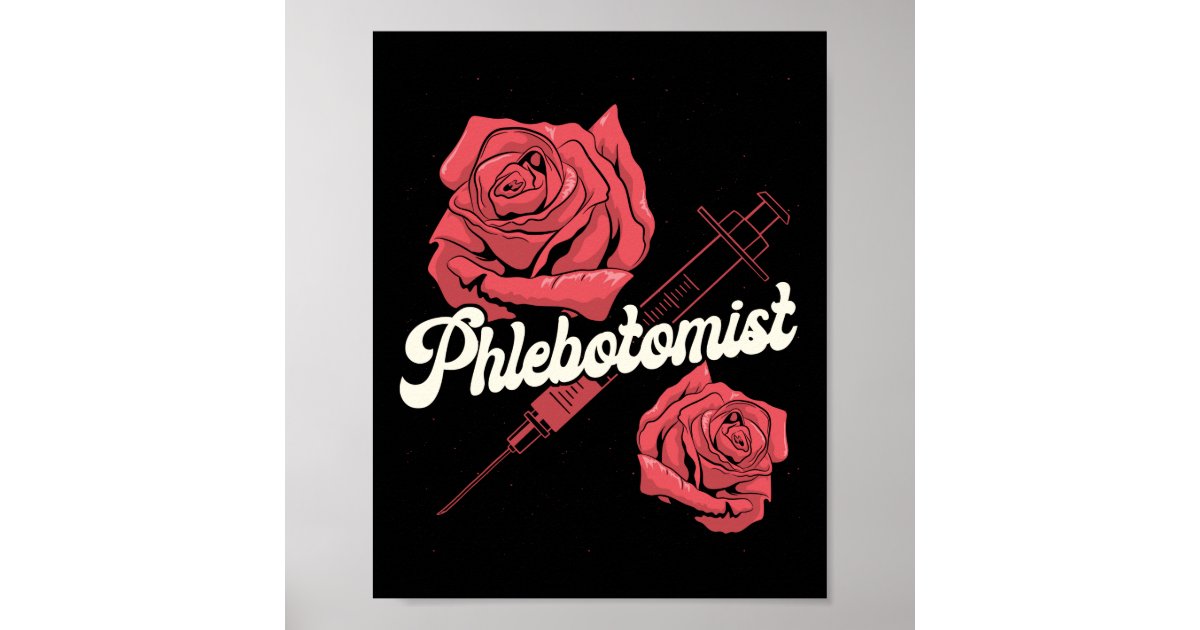 Phlebotomist Phlebotomy Phlebotomist Rose Rose Poster | Zazzle